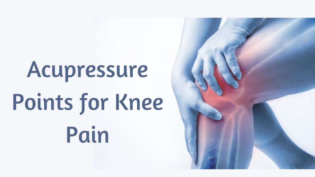 8 Effective Acupressure Points for Knee Pain with pictures ...